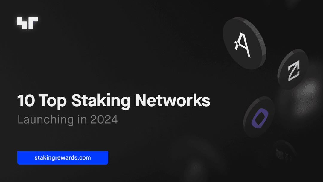 10 Top Staking Networks Launching in 2024